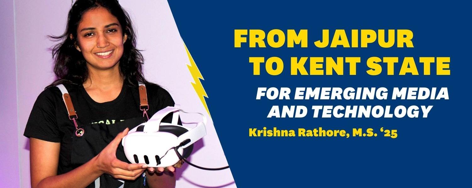 Student Profile: Krishna Rathore '25 | School of Emerging Media and Technology | Kent State ...